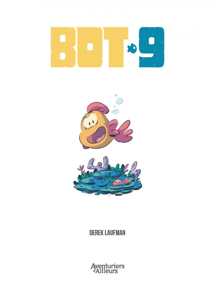 Bot-9, un récit jeunesse et muet par Derek Laufman, de sortie aux Aventuriers d'Ailleurs ...